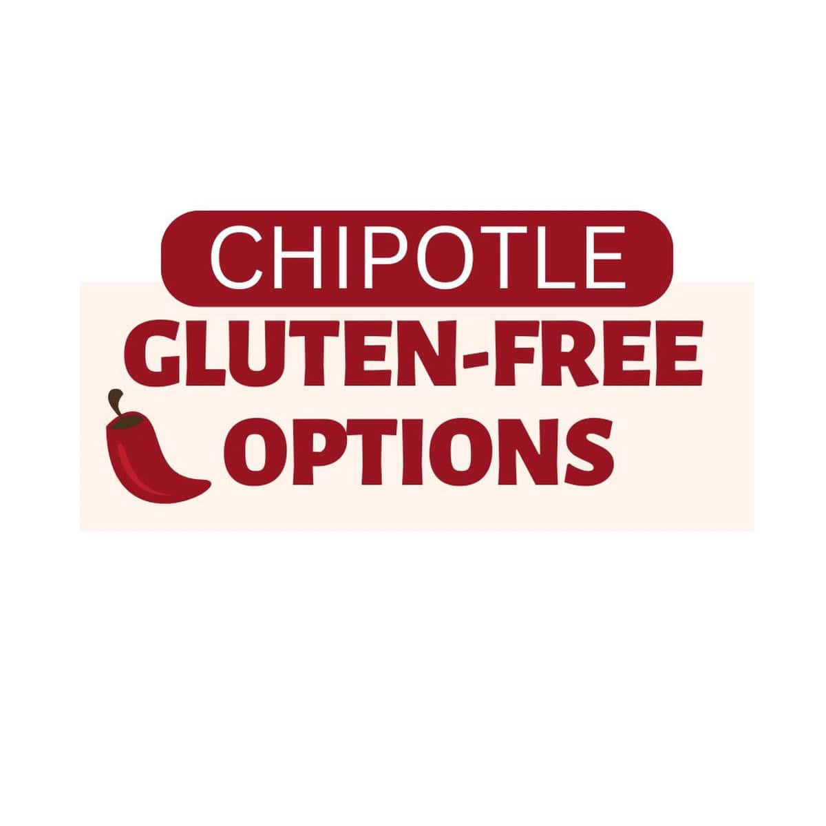 Chipotle Gluten-Free Menu Guide 2025